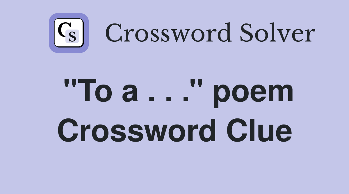  To A Poem Crossword Clue Answers Crossword Solver